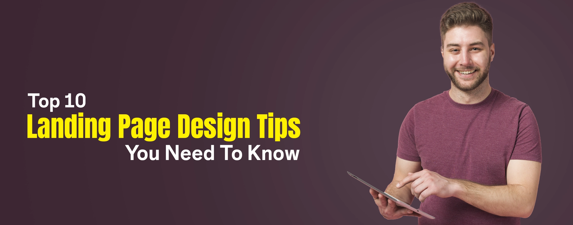 Top 10 Landing Page Design Tips You Need to Know